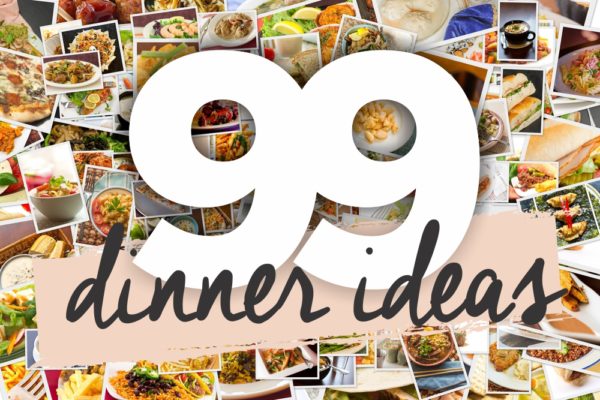 99+ Dinner Ideas! - Between Carpools