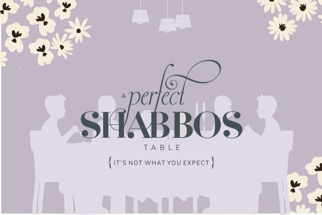 “A Perfect Shabbos Table”-It’s Not What You Expect - Between Carpools